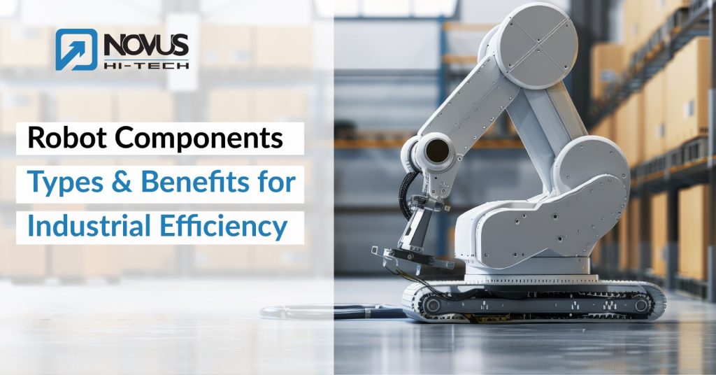 Robot Components: Types & Benefits - Novus Hi-Tech Robotics